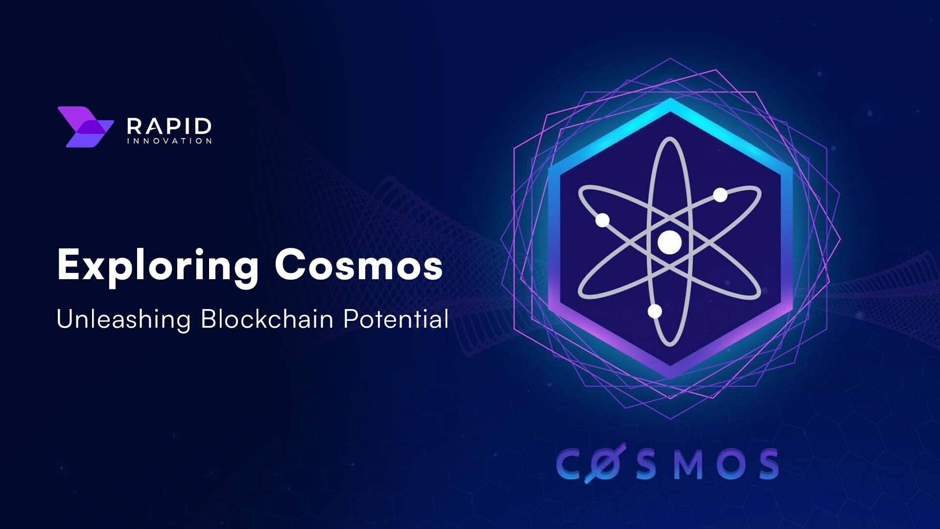 Understanding the Cosmos Blockchain: Interconnectivity, Scalability, Endless Possibilities